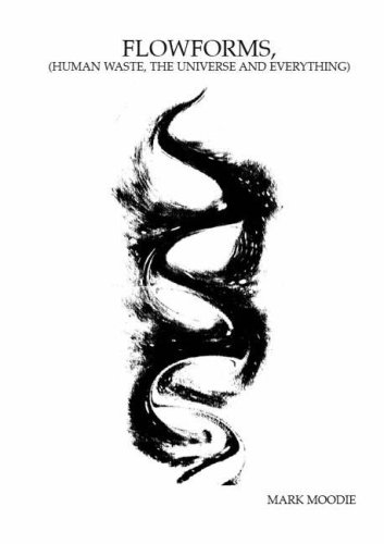 Flowforms: Human Waste, the Universe and Everything: Mark Moodie: 9780951789032: Amazon.com: Books