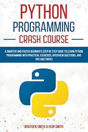Python Programming Crash Course: A Smarter and Faster Beginner’s Step ...