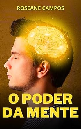 O Poder da Mente: Como Desenvolver Habilidades Mentais para Atingir Seus Objetivos eBook ...