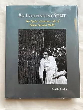 An Independent Spirit: The Quiet Generous Life of Helen Daniels Bader ...