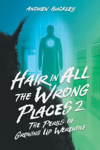 Hair in All the Wrong Places 2: The Perils of Growing Up Werewolf ...