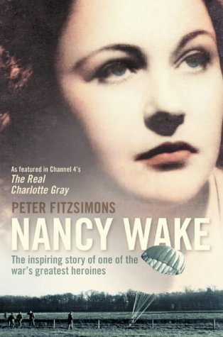 Nancy Wake: The inspiring story of one of the war's greatest heroines ...