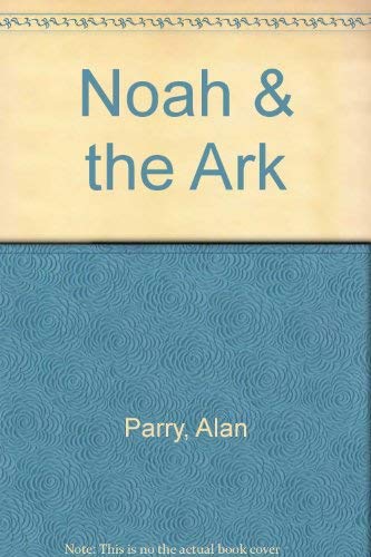 Noah & the Ark: Parry, Alan: 9780806624754: Amazon.com: Books