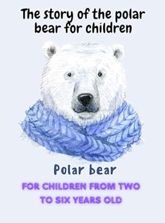 Amazon.com: The story of the polar bear for children eBook : rayan ...