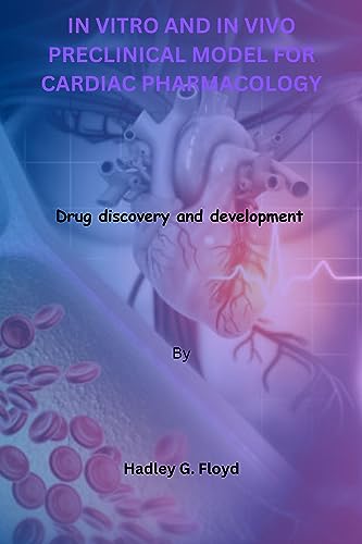 In vitro and in vivo preclinical models for cardiac pharmacology: Drug ...