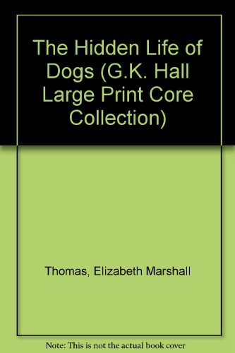 The Hidden Life of Dogs (G.K. Hall Large Print Core Collection ...
