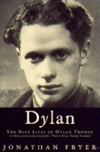 Dylan: The Nine Lives of Dylan Thomas: Fryer, Jonathan: 9781856261586 ...