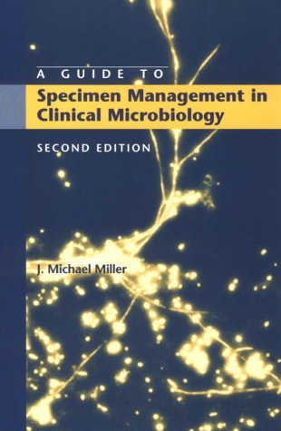 A Guide to Specimen Management in Clinical Microbiology: 9781555811389 ...