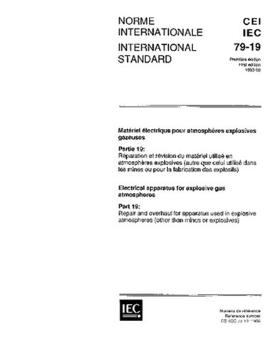 IEC 60079-19 Ed. 1.0 b:1993, Electrical apparatus for explosive gas ...
