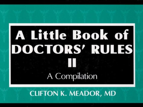 A Little Book of Doctors' Rules II: Meador MD, Clifton K ...