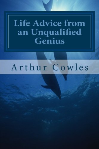 Life Advice from an unqualified genius: And other such nonsense: Cowles ...