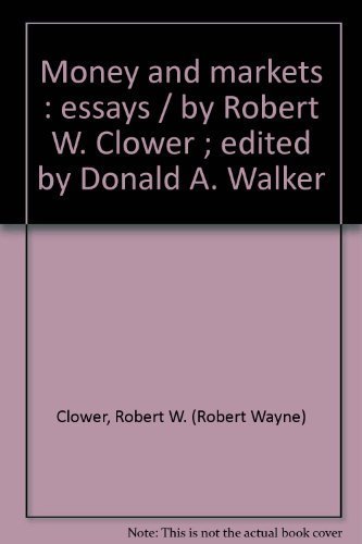 Money and Markets: Essays by Robert W. Clower: 9780521335607: Economics ...