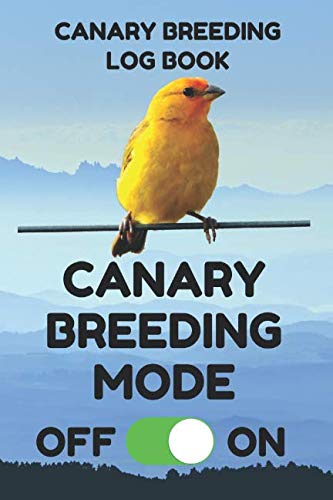 Canary Breeding Log Book: Record Book for Canary Bird Breeders, 6 by 9 ...