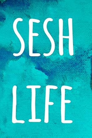Sesh Life: Ideal gift for the sessioner in your life! Over 100 pages to ...