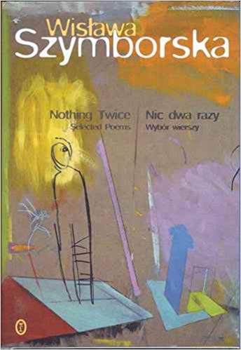 Nothing Twice: Selected Poems / Nic dwa razy: Wybor wierszy ...
