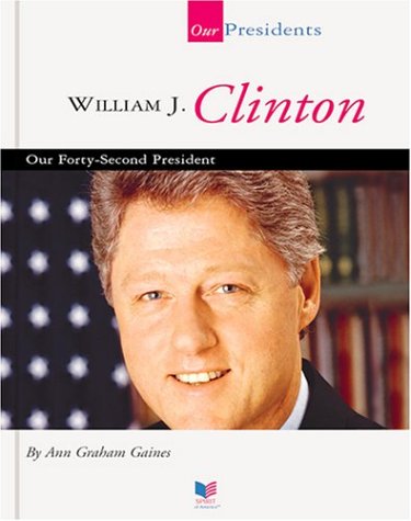 William J. Clinton: Our Forty-Second President (Our Presidents Series ...