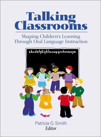Talking Classrooms: Shaping Children's Learning Through Oral Language ...