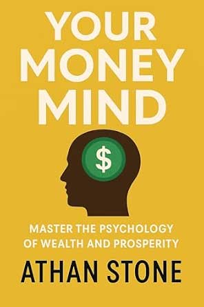 Your Money Mind: Master the Psychology of Wealth and Prosperity ...