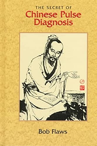 THE SECRET OF CHINESE PULSE DIAGNOSIS: Bob Flaws: Amazon.com: Books