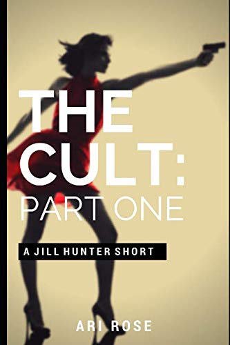 The Cult: Part One: A Jill Hunter Short (The Jill Hunter Short Story ...
