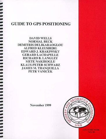 Guide to Gps Positioning: Amazon.co.uk: Wells, David: 9780920114735: Books