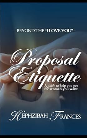 Proposal Etiquette: A Guide To Help You Get The Woman You want ...