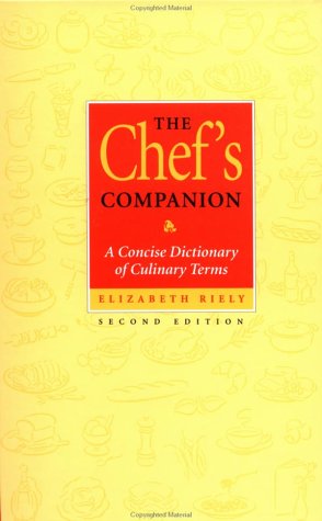 The Chef′s Companion: A Concise Dictionary of Culinary Terms: A Concise ...