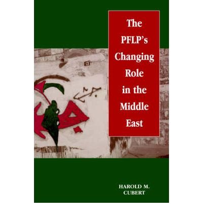 The PFLP's Changing Role in the Middle East: Harold M. Cubert: Amazon ...