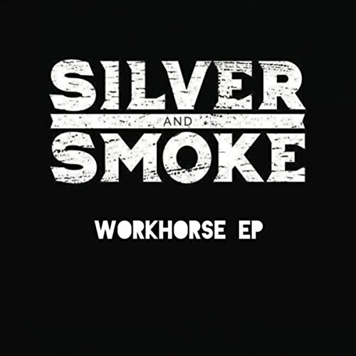 Amazon.co.jp: Workhorse - EP [Explicit] : Silver and Smoke: デジタルミュージック