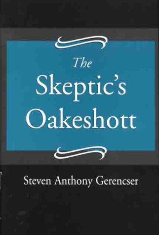 The Skeptic's Oakeshott: Gerencser, Steven Anthony: 9780312223038 ...