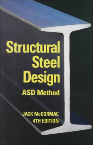 Structural Steel Design ASD Method (4th Edition): McCormac, Jack C ...