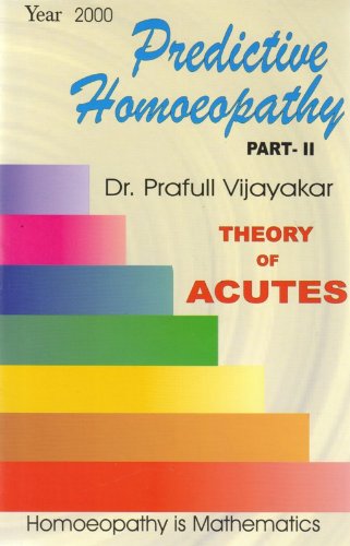Buy Predictive Homoeopathy, Part 2: Theory of Acutes (Homoeopathy Is ...