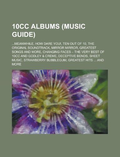 10cc Albums: ...Meanwhile, How Dare You!, Ten Out of 10, the Original ...