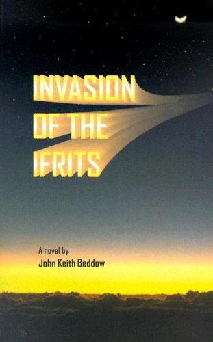 Invasion Of The Ifrits: Beddow, John Keith: 9781932998061: Amazon.com ...