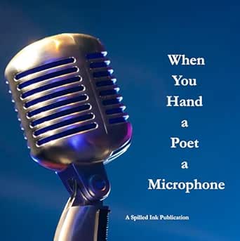 When You Hand a Poet a Microphone eBook : Mergler, Alice K: Amazon.com ...