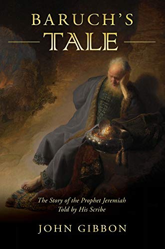 Baruch's Tale: The Story of the Prophet Jeremiah Told by His Scribe ...