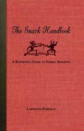The Snark Handbook: A Reference Guide to Verbal Sparring: Lawrence ...