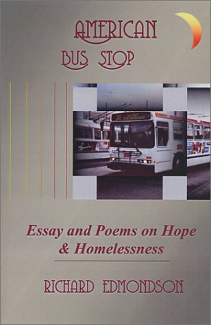 American Bus Stop: Essay and Poems on Hope and Homelessness: Richard ...