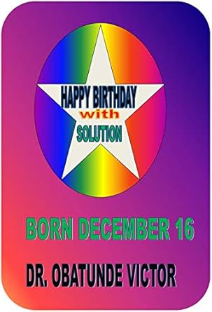 HAPPY BIRTHDAY WITH SOLUTION BORN DECEMBER 16 eBook : OBATUNDE, VICTOR ...