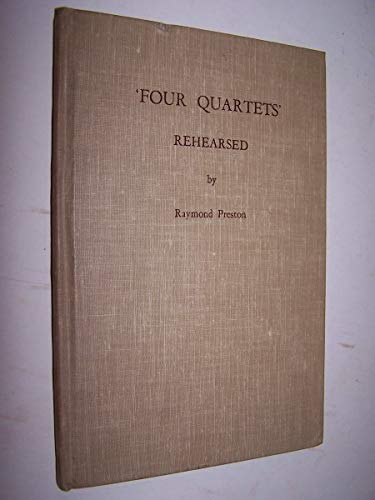 'Four quartets' rehearsed;: A commentary on T.S. Eliot's cycle of poems ...
