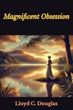 Magnificent Obsession: C. Douglas, Lloyd: 9798306652610: Amazon.com: Books