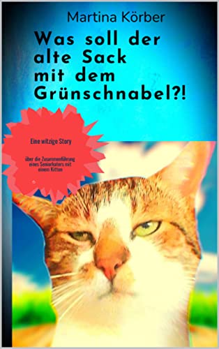 Was soll der alte Sack mit dem Grünschnabel?! : Eine witzige Story über ...