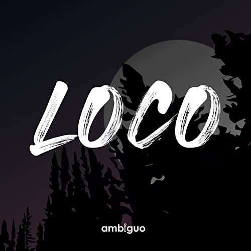 Play Loco by Ambiguo on Amazon Music Unlimited