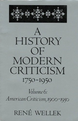 A History of Modern Criticism : 1750-1950 : Volume 6 : American ...