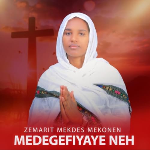 Medegefiyaye Neh by Zemarit Mekdes Mekonen on Amazon Prime Music