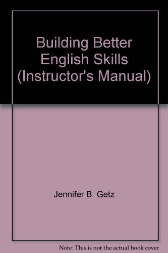 Building Better English Skills (Instructor's Manual): Jennifer B. Getz ...