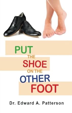 Amazon.com: Put the Shoe On the Other Foot: 9781632688514: Dr. Edward A ...