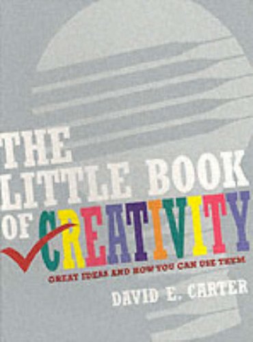 The Little Book of Creativity: Great Ideas and How You Can Use Them ...