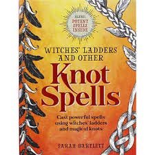 Witches' Ladders and other Knot Spells: Amazon.co.uk: Sarah Bartlett ...