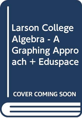 Larson College Algebra - A Graphing Approach + Eduspace: Edu ...